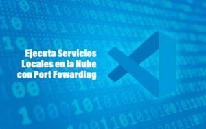 Port Forwarding con Visual Studio Code (VSCode)